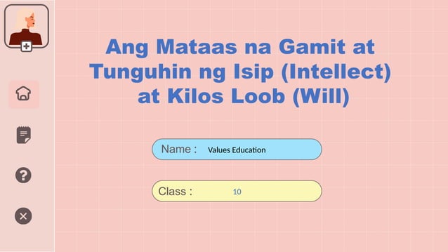 Ang Mataas na Gamit at Tunguhin ng Isip (Intellect) at Kilos Loob (Will) ppt | PPT