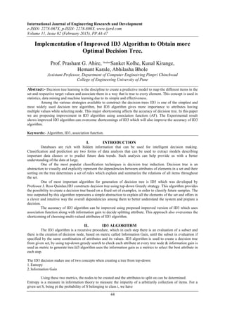 Implementation of Improved ID3 Algorithm to Obtain more Optimal Decision Tree. | PDF