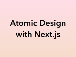 Atomic Design with Next.js