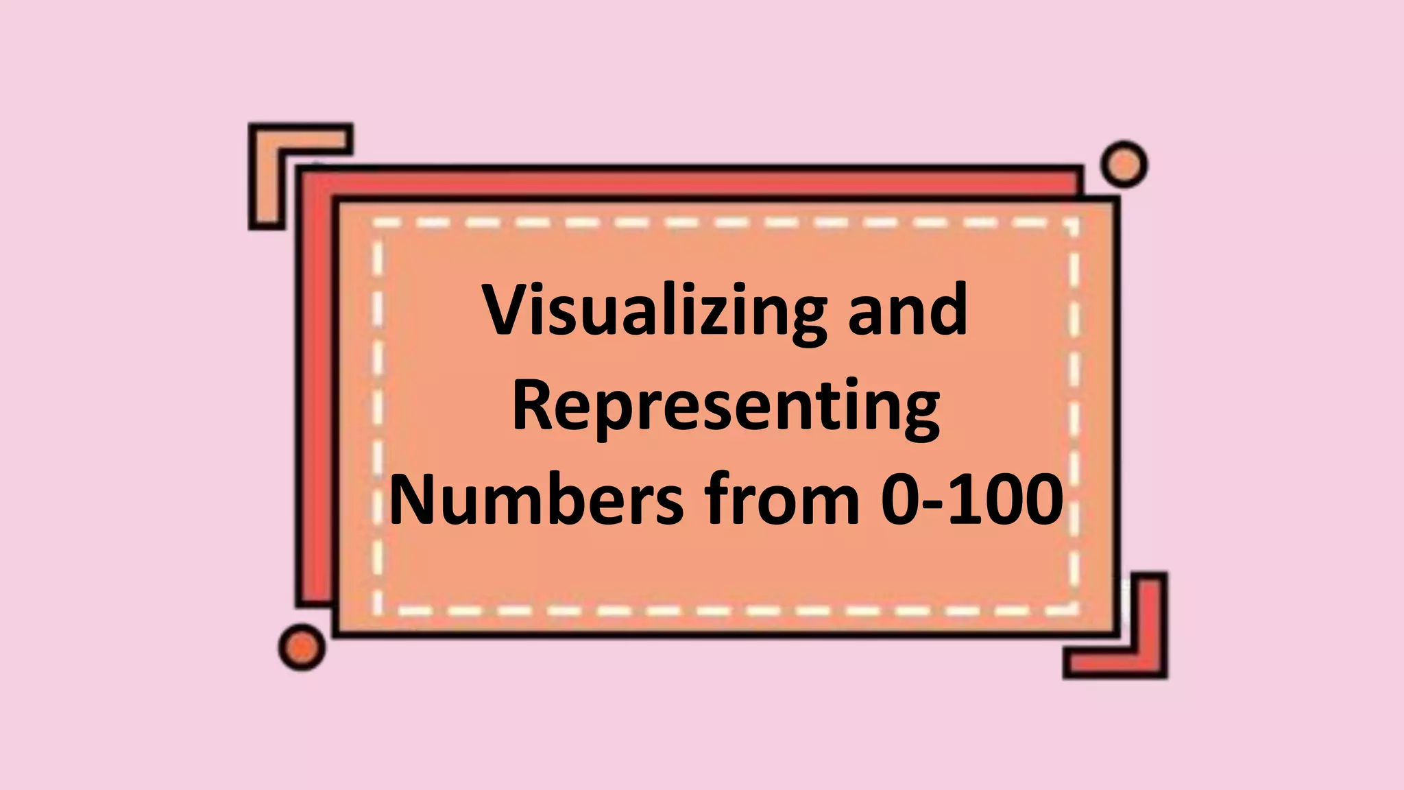Visualizes, represents, and counts numbers from 0 to 100 using a ...