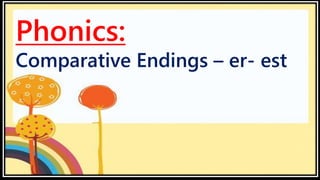 G1 W5 Eng Comparative ending er - est.pptx