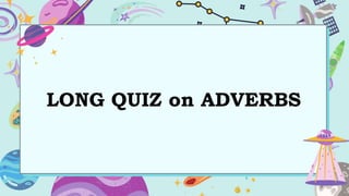 G2-LONG-QUIZ-on- Review-ADVERBS-new.pptx