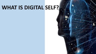 About Digital Self in the Subject of understanding the Self | PPTX