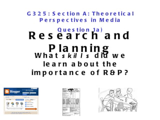 G325 section-a-reasearch and-planning | PPT
