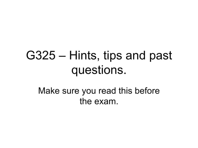 G325 – hints, tips and past questions | PPT | Education