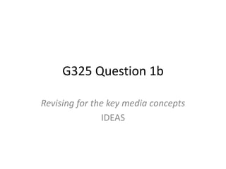 G325 question 1b revision ideas | PPT