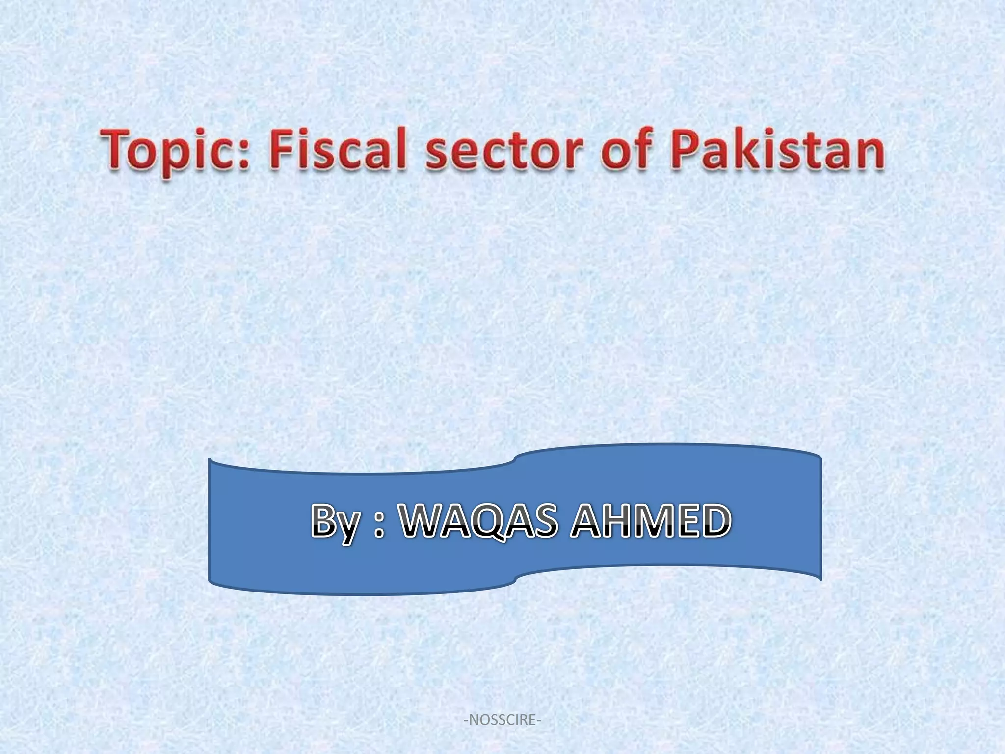 FISCAL SECTOR OF PAKISTAN | PPTX