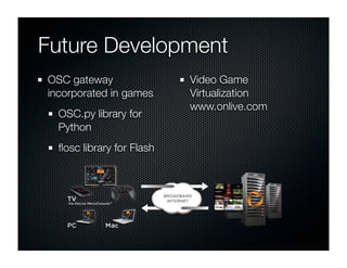 Open Sound Control as Middleware for Games Accessibility and Body ...