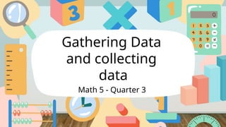 Gathering Data (Types of Data and Graphs) | PPTX