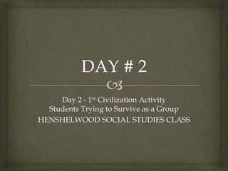 2013 Grade 5 Early Civilization Simulation-Henshelwood Class | PPTX