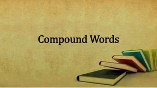 Grade 5 What are COMPOUND WORDS .pptx