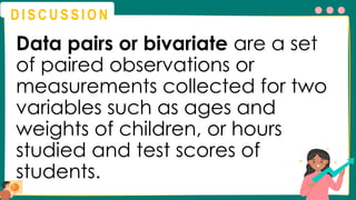Collects bivariate data from interview, questionnaire, and other ...