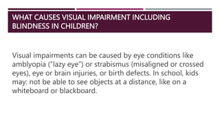 ED 7 REPORT VISUAL IMPAIRMENT INCLUDING BLINDNESS (INCLUSIVE EDUCATION) | PPT