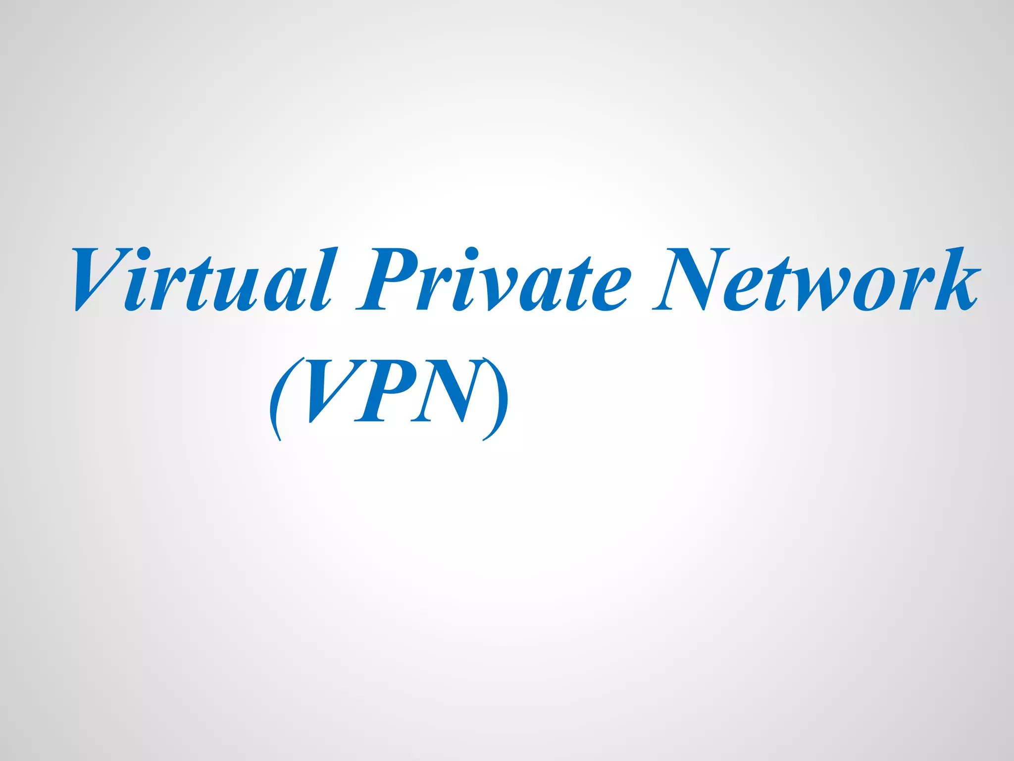 Virtual Private Network(VPN) | PPTX