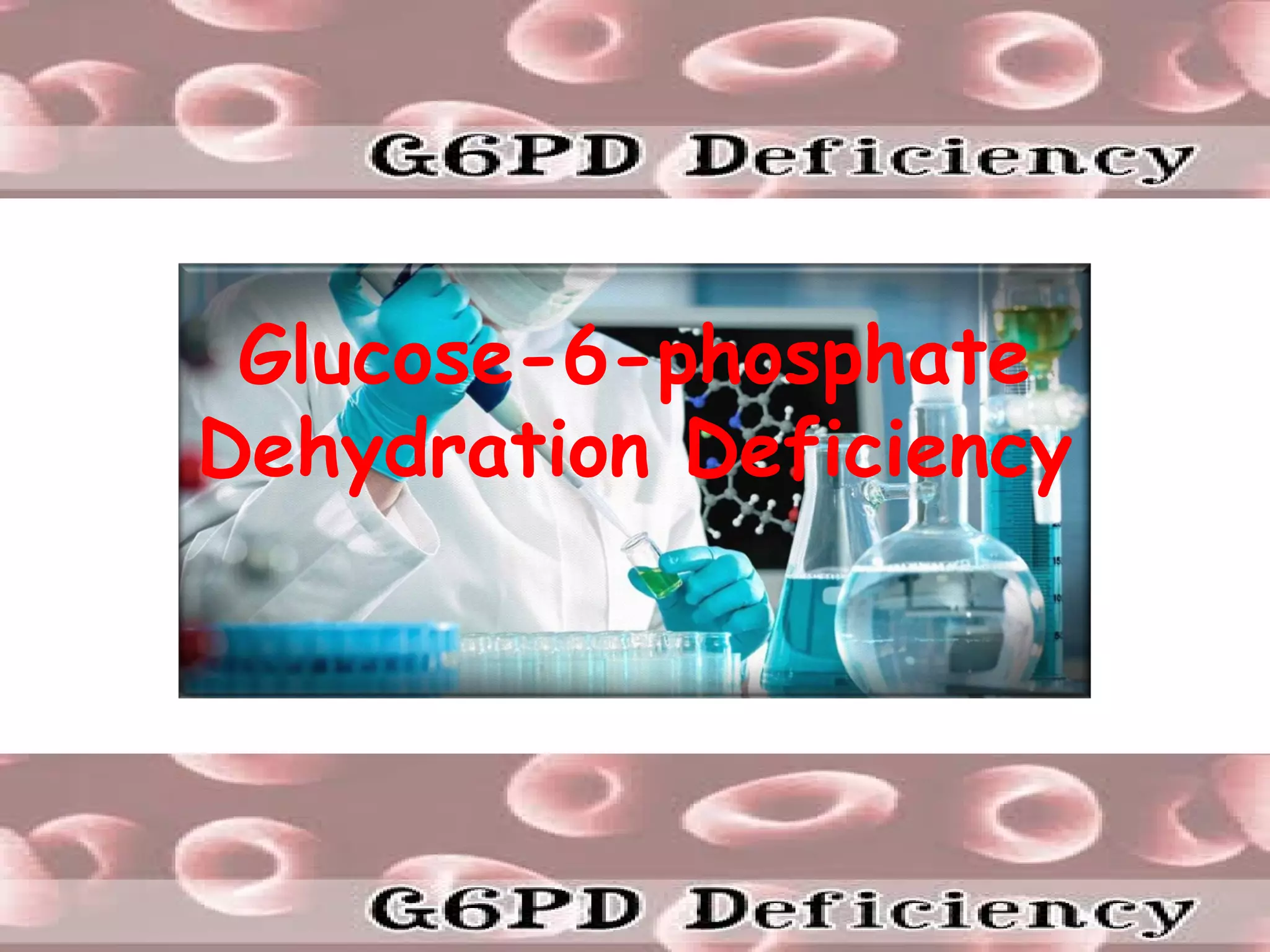 G6PD Deficiency Anaemai | PPT