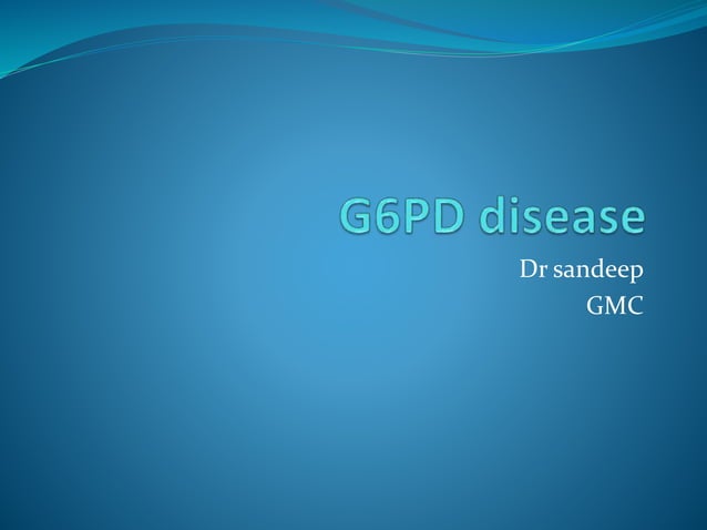 G6PD disease.pptx | Blood Disorders | Diseases and Conditions