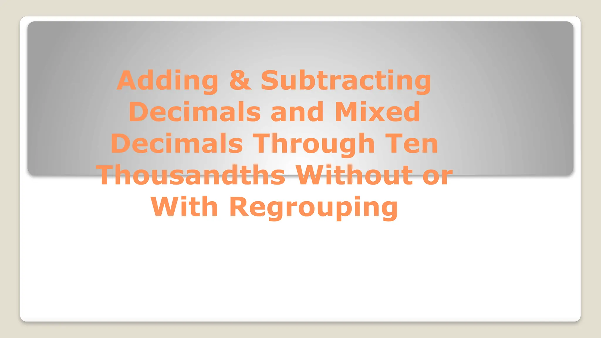 G6 Q1 WEEK 4 PART 1 Adding _ Subtracting Decimals and Mixed Decimals Through Ten Thousandths ...