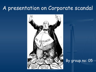 Corporate Scandal ( By BU AIS 2nd BAtch) | PPT
