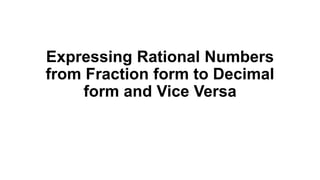 G7 - Expressing Rational Numbers from Fraction to Decimal Form and vice ...