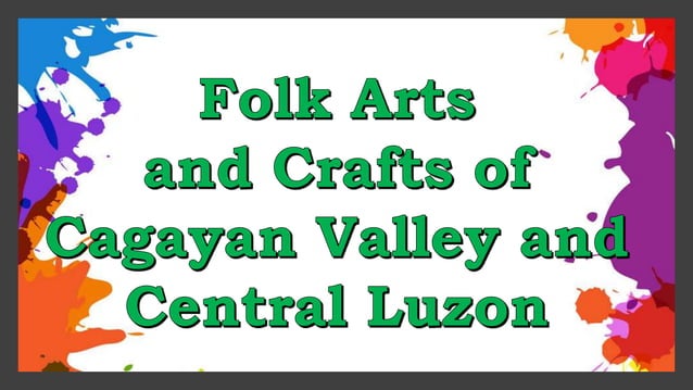 Folk Arts and Crafts of Cagayan Valley and Central Luzon | PPTX