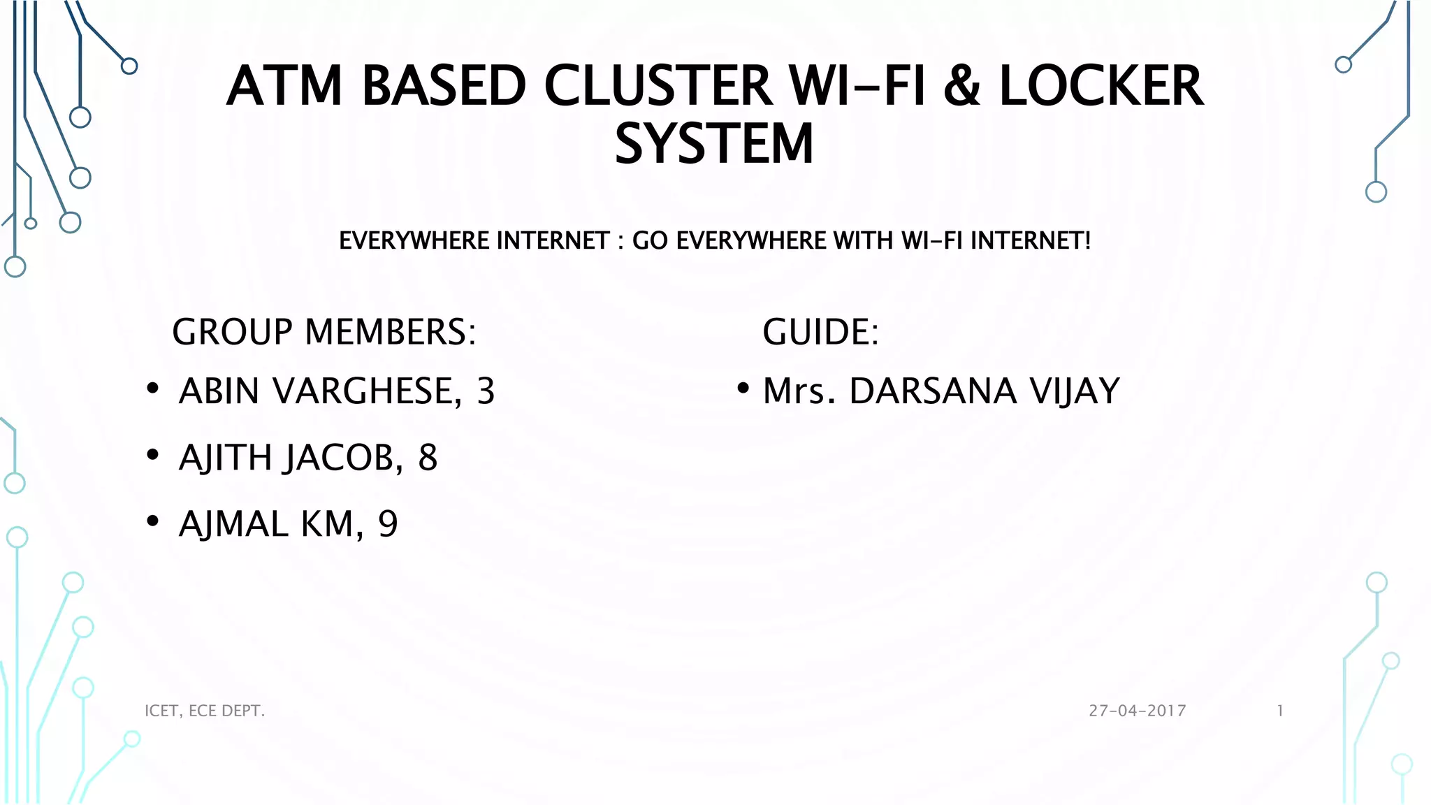 ATM based cluster Wi-Fi & locker system | PPT
