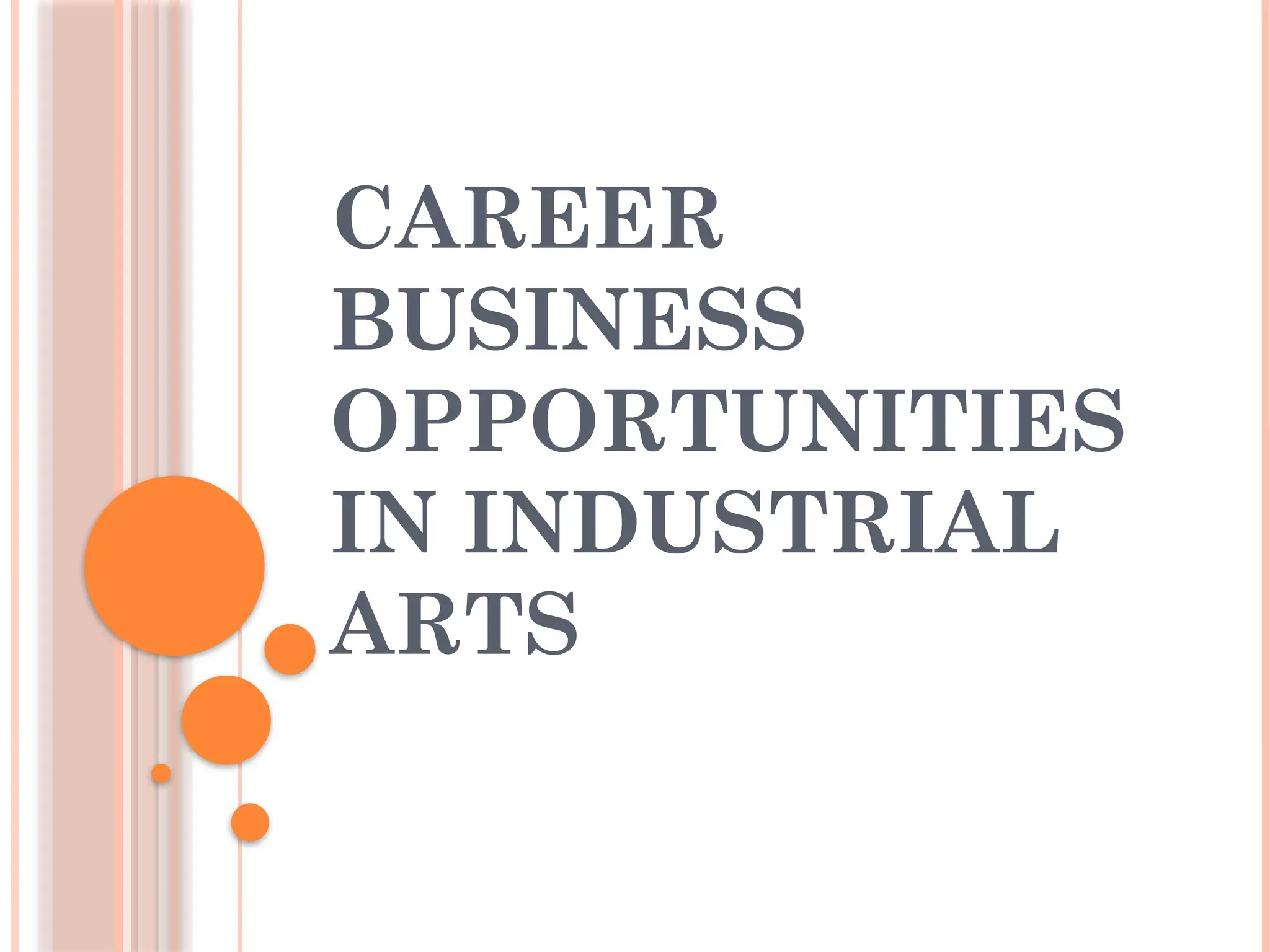G7Career Business Opportunities In Industrial Arts.pptx