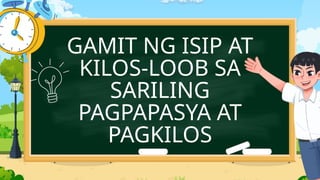 G7 GMRC.pptx Gamit ng Isip at Kilos Loob | PPTX