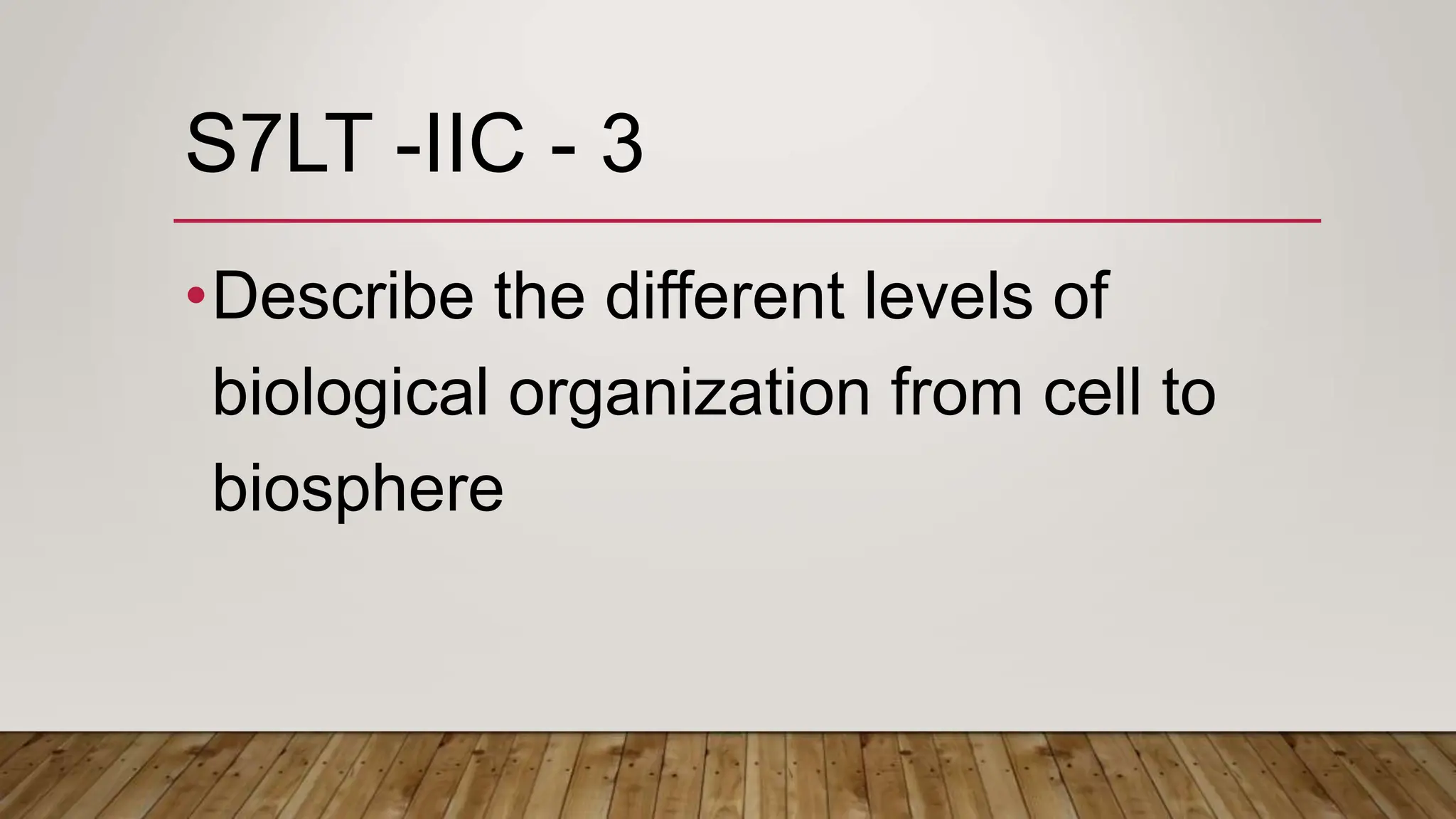 G7 Science Q2- Week 3-Levels of Biological Organization.ppt