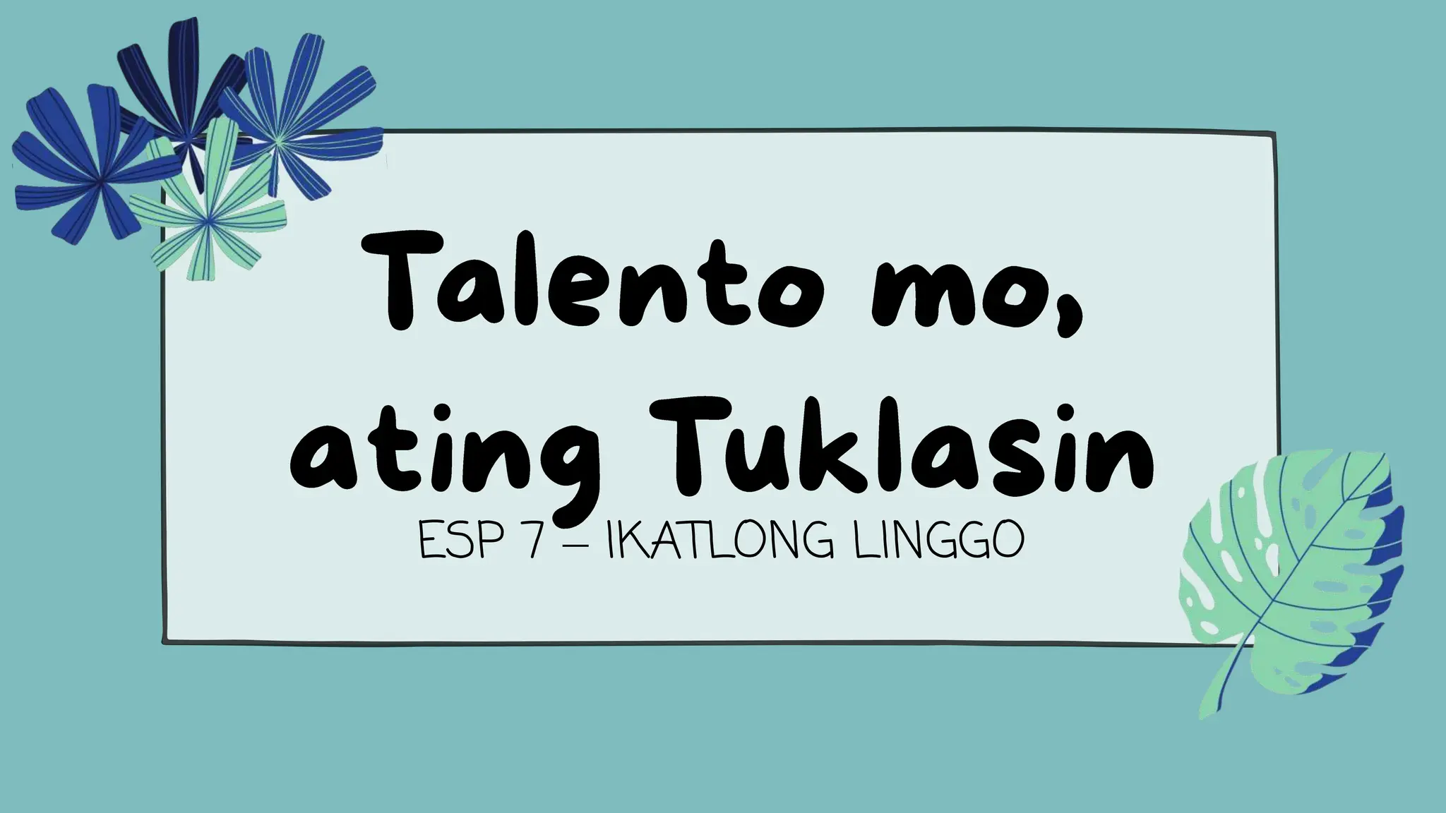 Grade 7 WEEK 3 - Talento at Kakayahan | PPTX