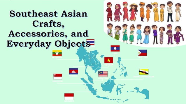 Southeast Asian Crafts, Accessories, and Everyday Objects | PPTX | Arts ...