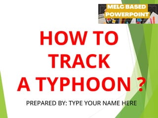 G8-Science-Q2-Week-5-How-to-track-Typhoon.ppt