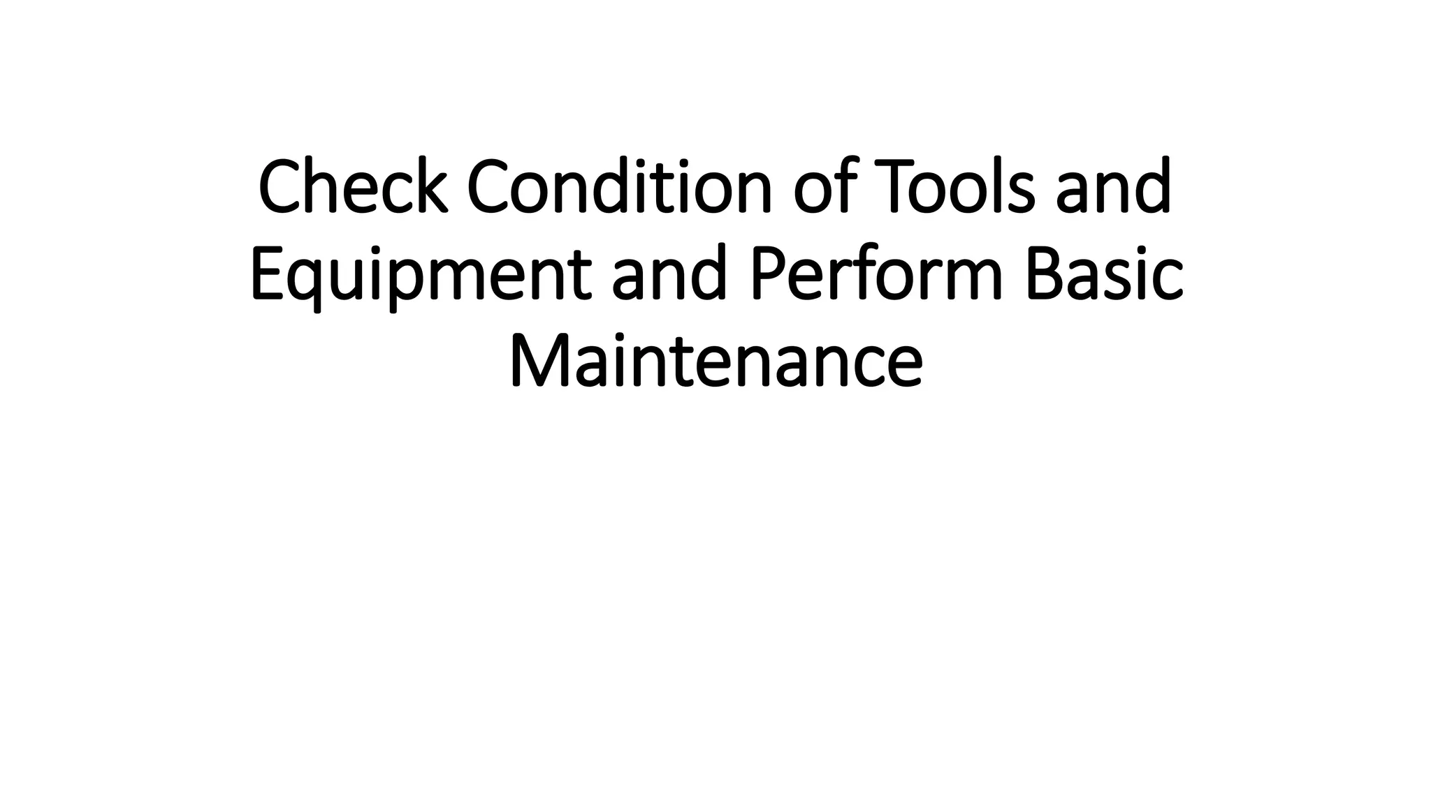 G8 Check Condition of Tools and Equipment and Perform.pptx