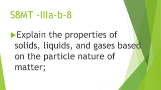 G8 Science Q3- Week 1-2- Particles of Matter.pptx