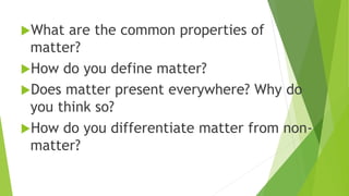 G8 Science Q3- Week 1-2- Particles of Matter.pptx