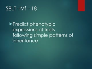 G8 Science Q4- Week 3-Patterns-of-Inheritance.ppt