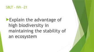 G8 Science Q4- Week 5- BIODIVERSITY-and-ECOSYSTEM-STABILITY.pptx