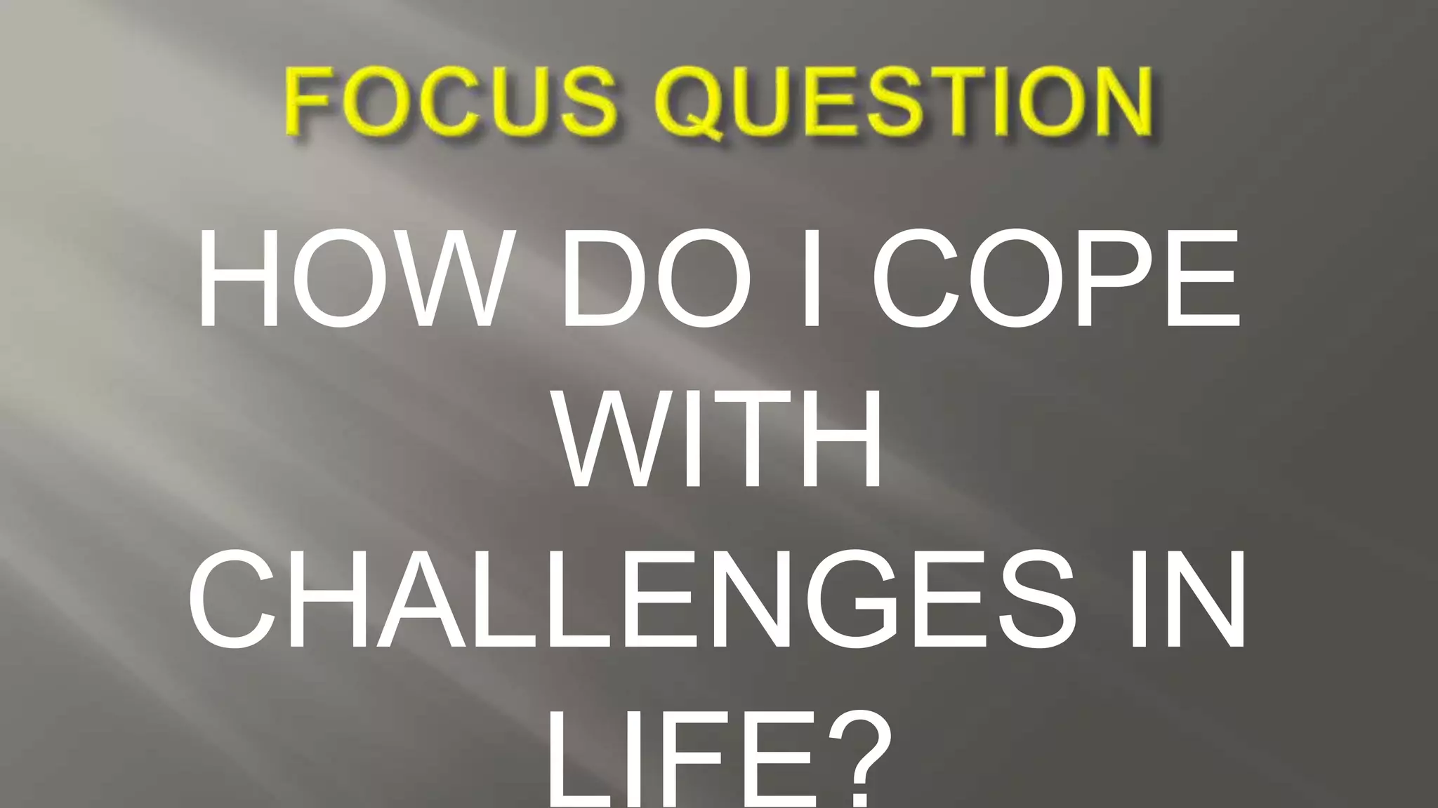 G9 eng-u1-l4-coping with challenges | PPTX