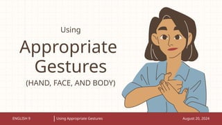 ENGLISH 9 - USE APPROPRIATE GESTURES (FIRST QUARTER) | PPTX