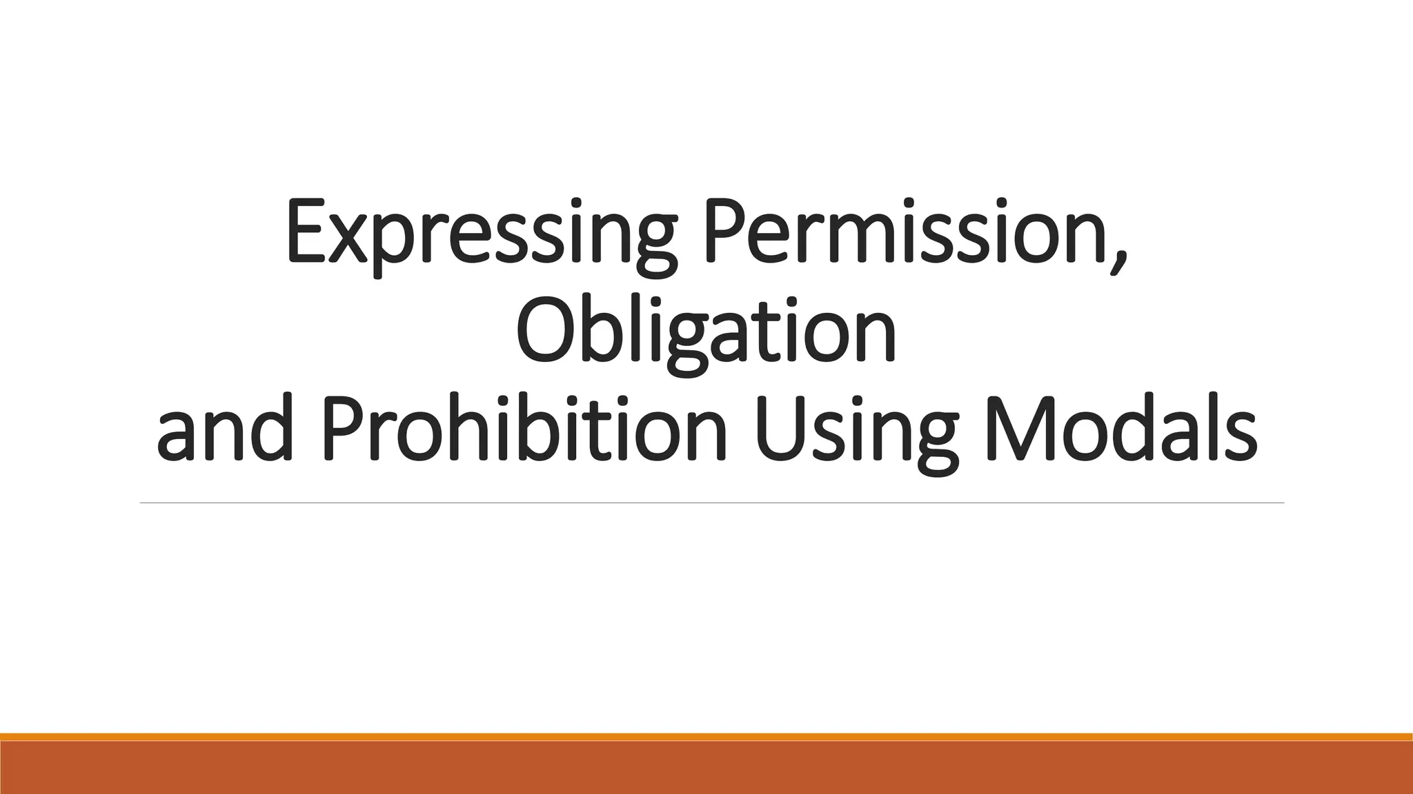 Expressing Permission, Obligation and Prohibition using Modals.pptx Expressing Permission, Obligation and Prohibition using Modals.pptx