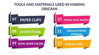 G9 - TOOLS AND MATERIALS USED IN MAKING ORIGAMI.pptx