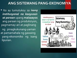 G9 AP Q1 Week 4 Sistemang Pangekonomiya.pptx