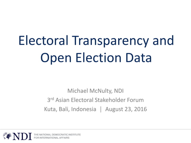 Electoral transparency and open election data - michael mcnulty (ndi ...
