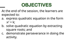 methods in solving quadratic equations G9 EXTRACTING THE ROOTS.pptx