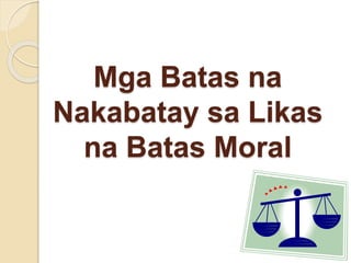 Likas na Batas Moral power point presentation | PPTX