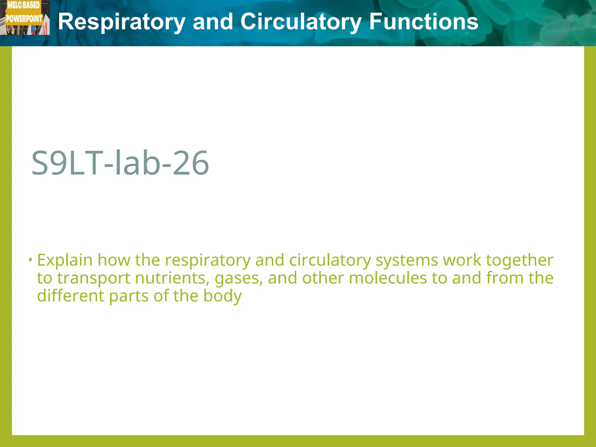 G9 Science Q1- Week 1-2 Respiratory-Circulatory-System.ppt