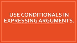 G9 Use conditionals in expressing arguments.pptx