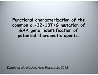 Functional characterization of the common c.-32-13T>G mutation of GAA ...
