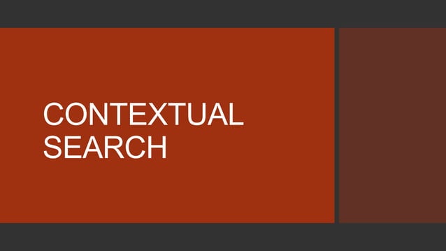 CONTEXTUAL SEARCH | PPT