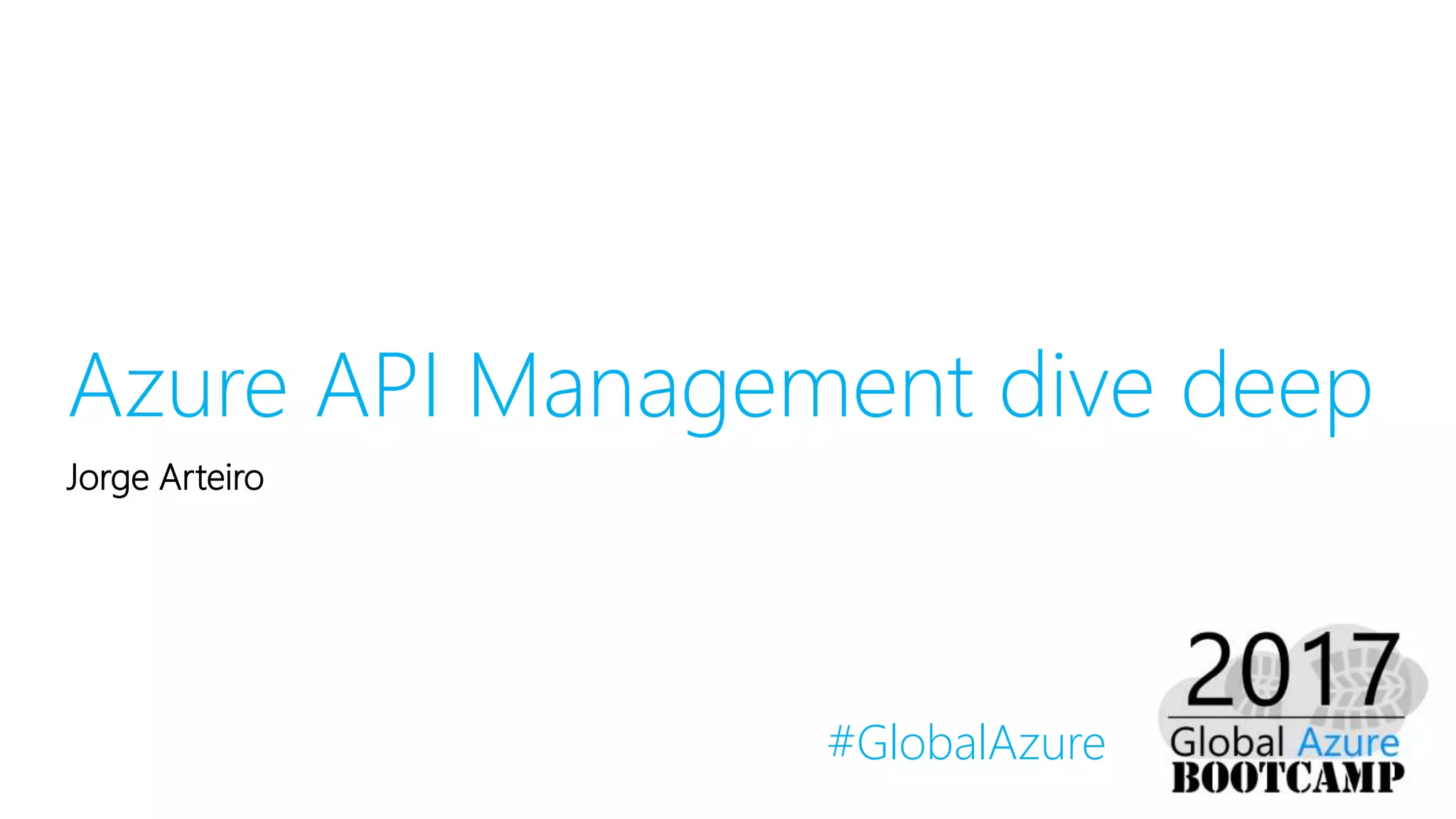 Azure API management dive deep GAB2017 | PPTX