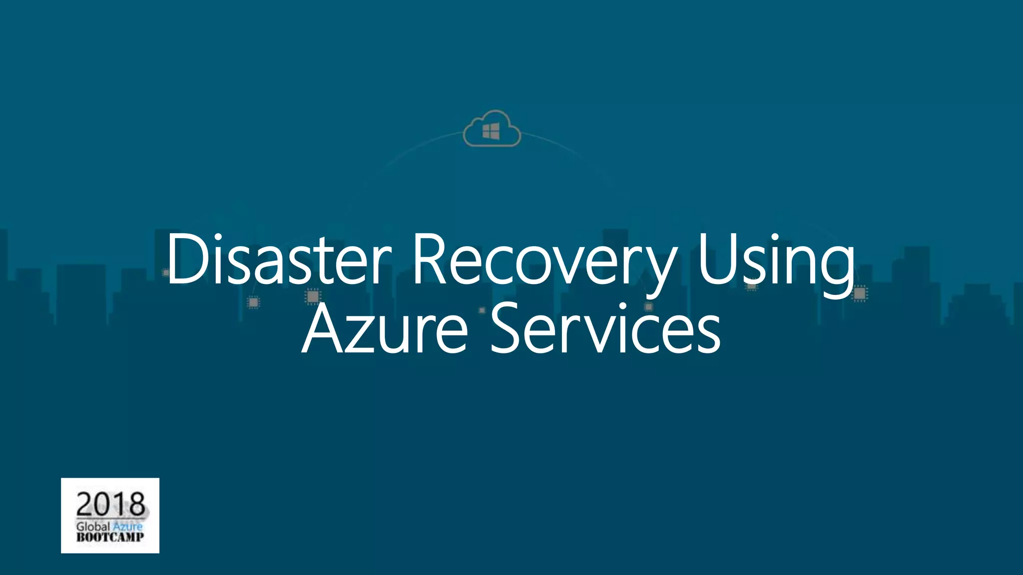 Disaster Recovery Using Azure Services | PPT